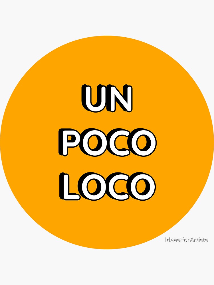 "un poco loco (yellow)" Sticker for Sale by IdeasForArtists | Redbubble