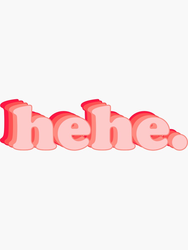 "hehe. sticker" Sticker by helenbrooks555 | Redbubble