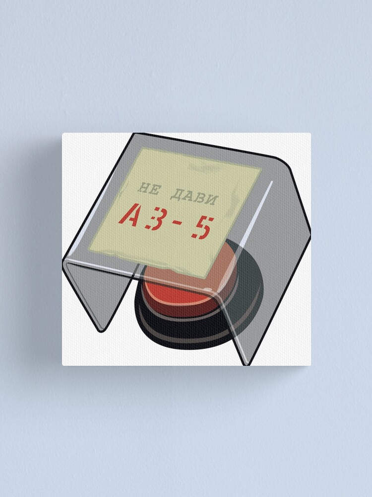"AZ-5 Button ─ 'Chernobyl' Fan Art" Canvas Print for Sale by ...
