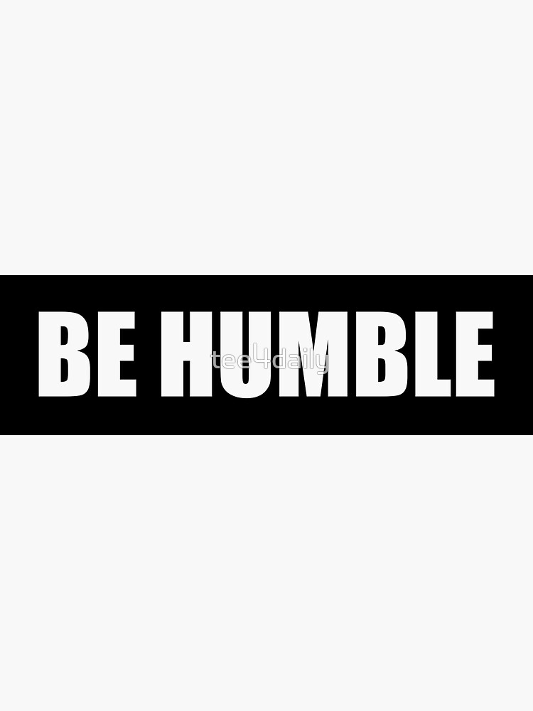 "Be Humble Black Transparent" Sticker for Sale by tee4daily | Redbubble