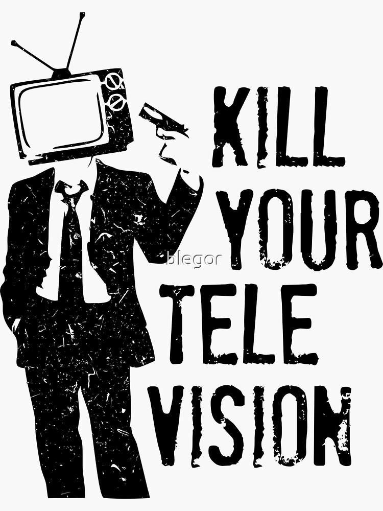 "Kill Your Television" Sticker by blegor | Redbubble