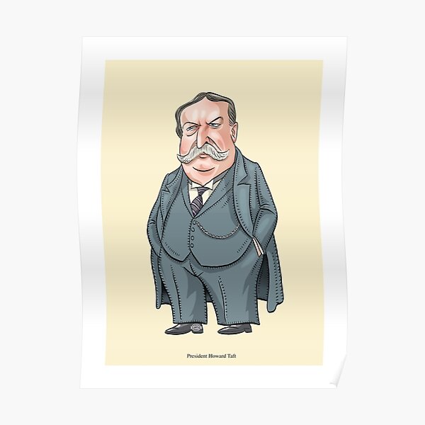 "President Howard Taft" Poster for Sale by MacKaycartoons | Redbubble