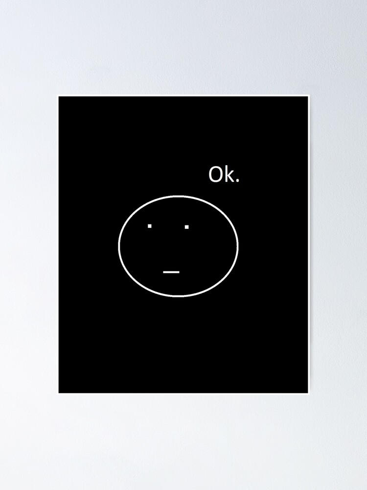 "Ok face" Poster by Passi130 | Redbubble
