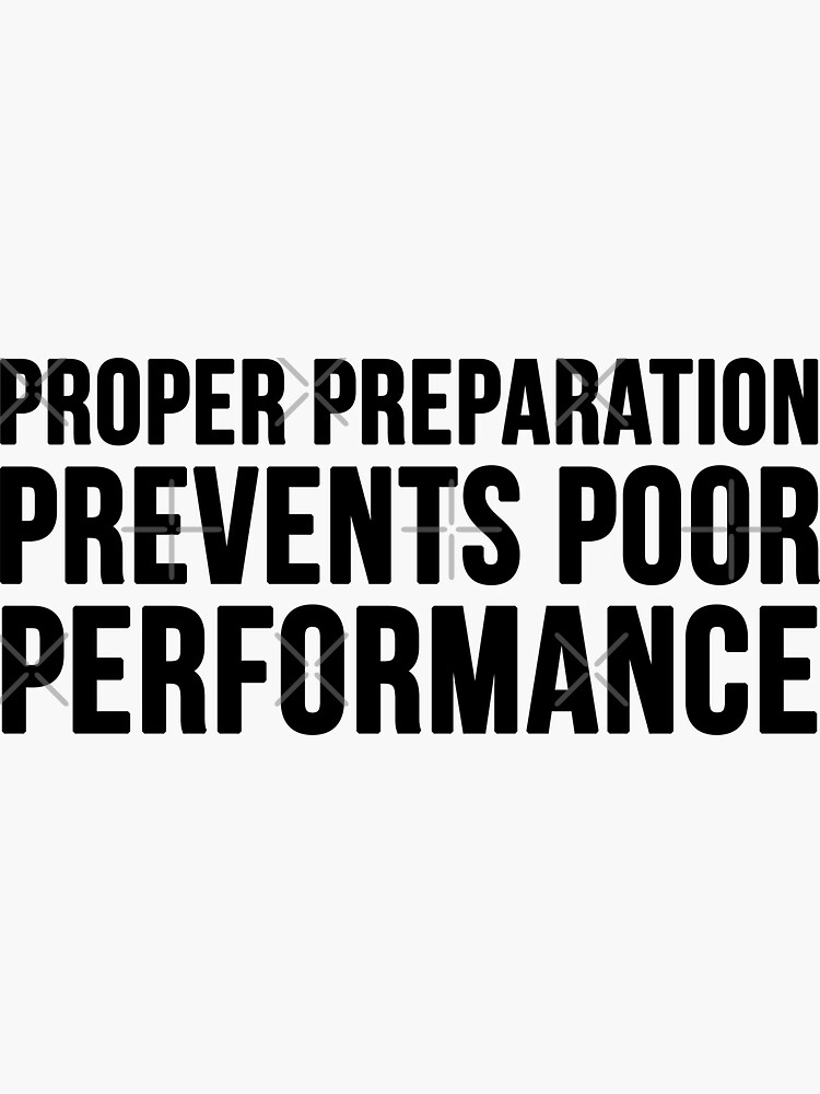 "Proper Preparation Prevents Poor Performance - White" Sticker by ...