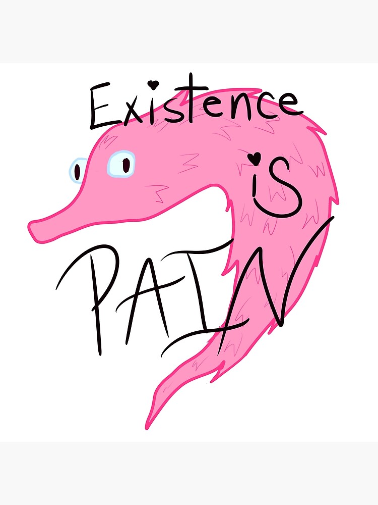 "Existence Is Pain" Poster for Sale by ohboyoboyo | Redbubble