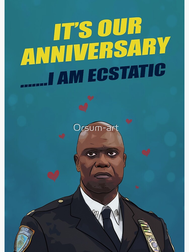 "Brooklyn Captain Holt - 99th Precinct - I Am Ecstatic Anniversary ...