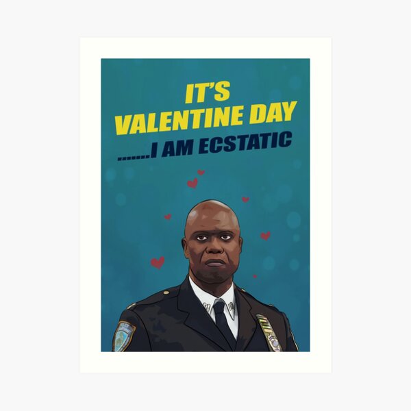 "Brooklyn Captain Holt - 99th Precinct - I Am Ecstatic Valentines" Art ...