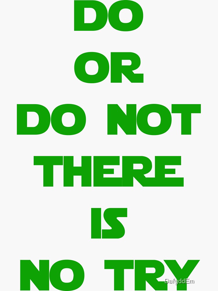 "Do or do not, there is no try... (Green version)" Sticker for Sale by ...