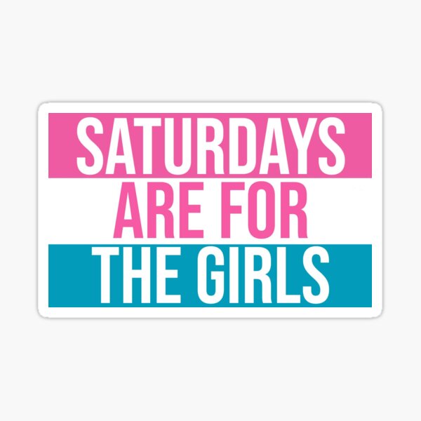 Saturdays Are For The Girls Gifts & Merchandise | Redbubble
