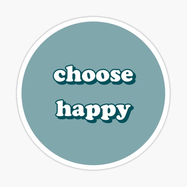 " Choose happy" Sticker for Sale by IdeasForArtists | Redbubble