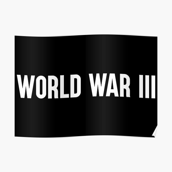 "World War III" Poster by artsylab | Redbubble