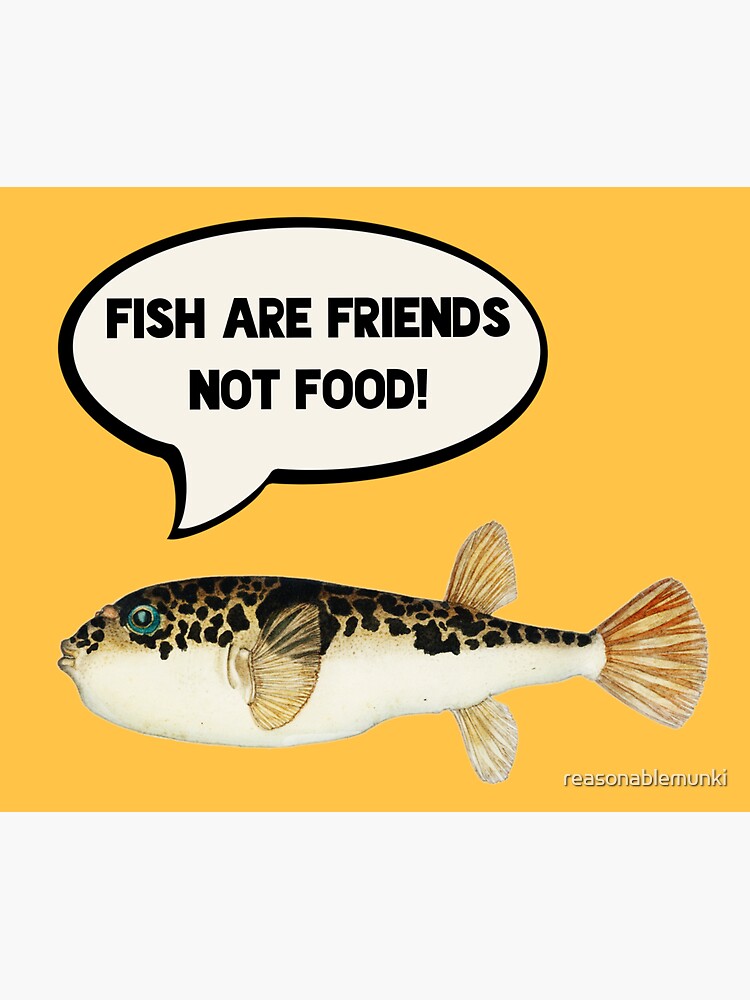 "Fish are friends, not food!" Sticker for Sale by reasonablemunki ...