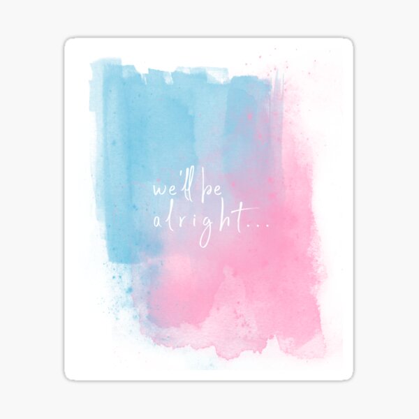 "we'll be alright" Sticker by leeshdesigns | Redbubble