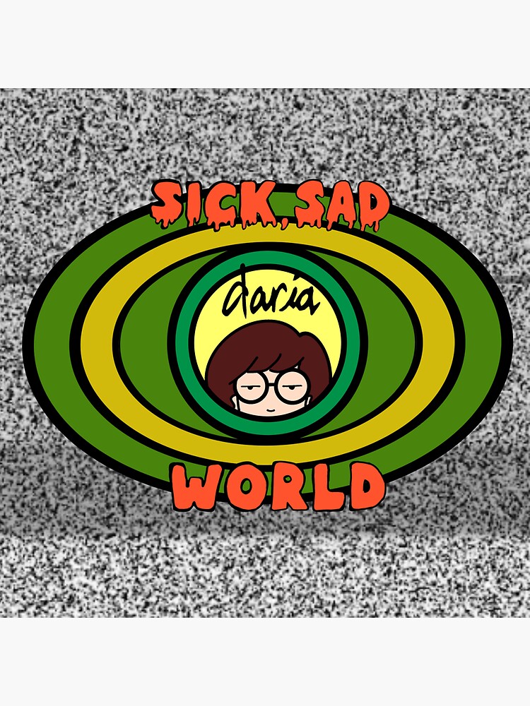 "Sick, sad world - Daria" Sticker for Sale by ugg-yeah | Redbubble