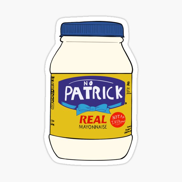 "No Patrick mayonnaise is not and instrument" Sticker by Eggcelantarts ...