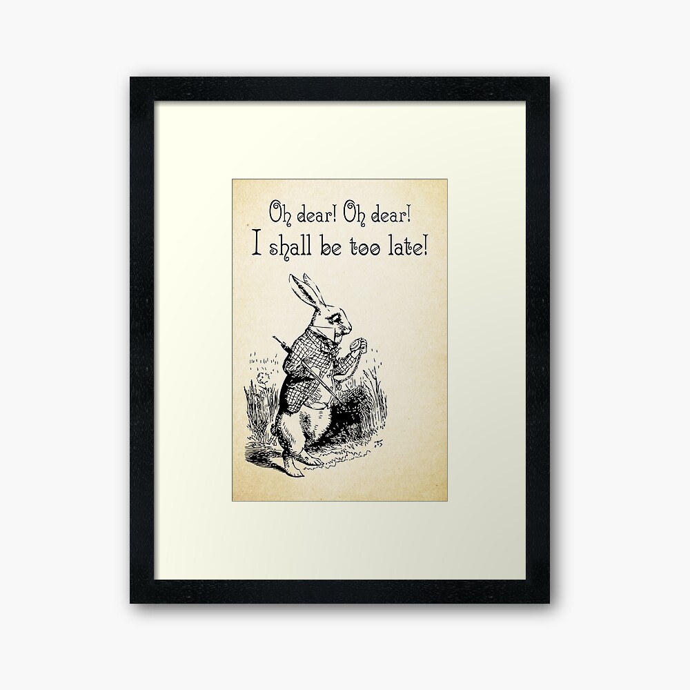 "Alice in Wonderland Quote - I Shall be too Late - White Rabbit Quote ...