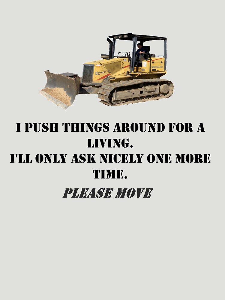 "Bulldozer, Funny, Machine Operator" T-shirt for Sale by ...