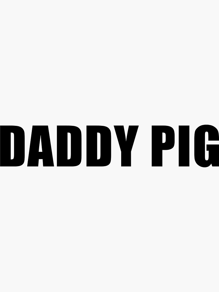 "Daddy Pig Minimalist Cursed Shirt" Sticker for Sale by cursedshirts ...