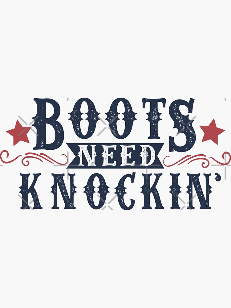 "Boots Need Knockin'" Sticker for Sale by tamigrace0113 | Redbubble