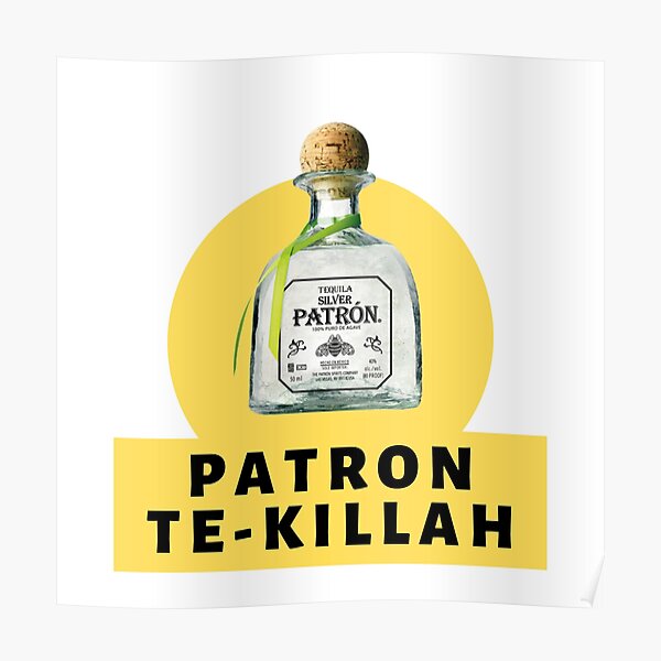Patron Tequila Posters | Redbubble
