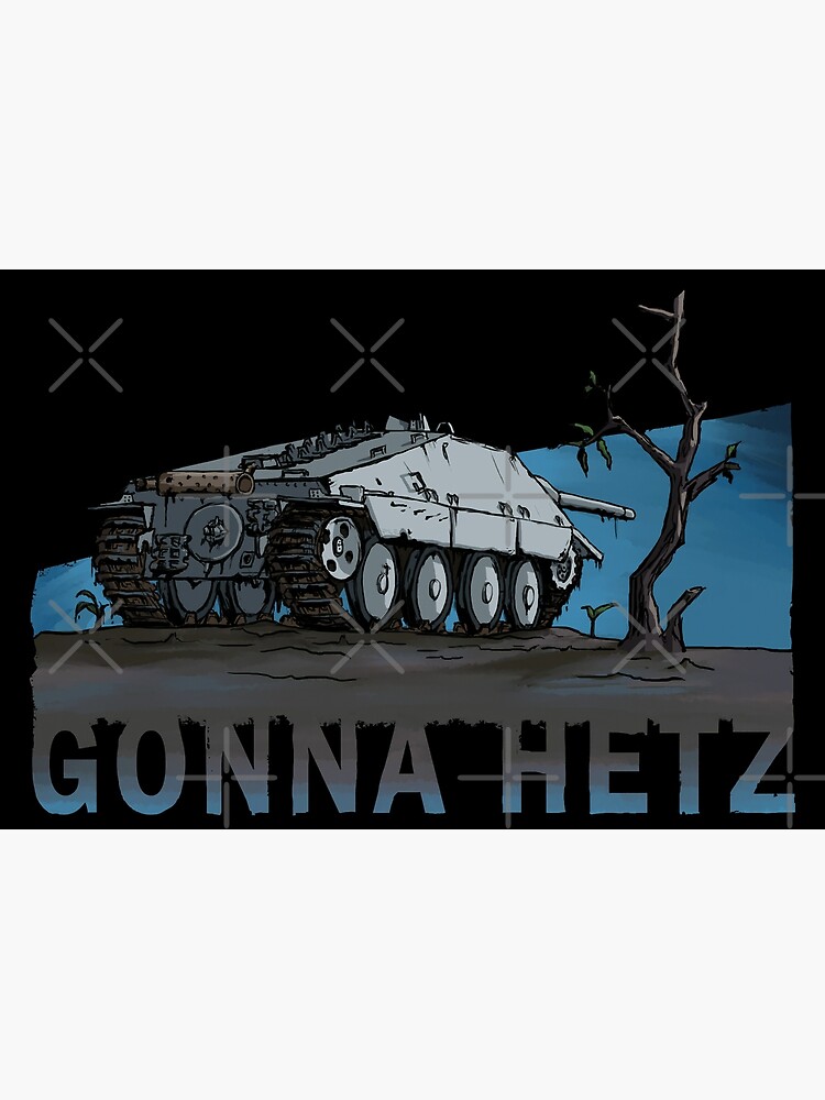 "Hetzer ... Gonna Hetz" Poster by Enterprise-E | Redbubble