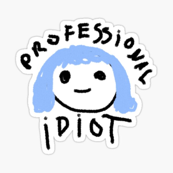 "Professional Idiot Tshirt" Sticker for Sale by korbyshrok | Redbubble