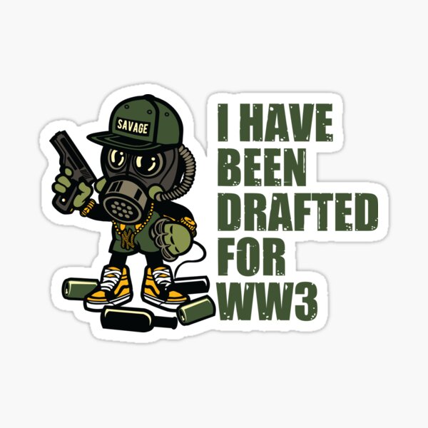 "DRAFTED FOR WORLD WAR 3 WW3" Sticker for Sale by ReignGFX | Redbubble