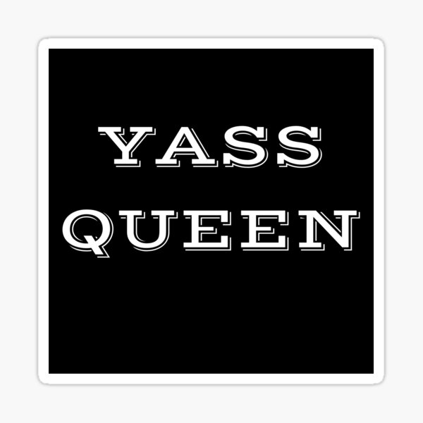 "Yass Queen black and white" Sticker for Sale by Jessicaker2000 | Redbubble