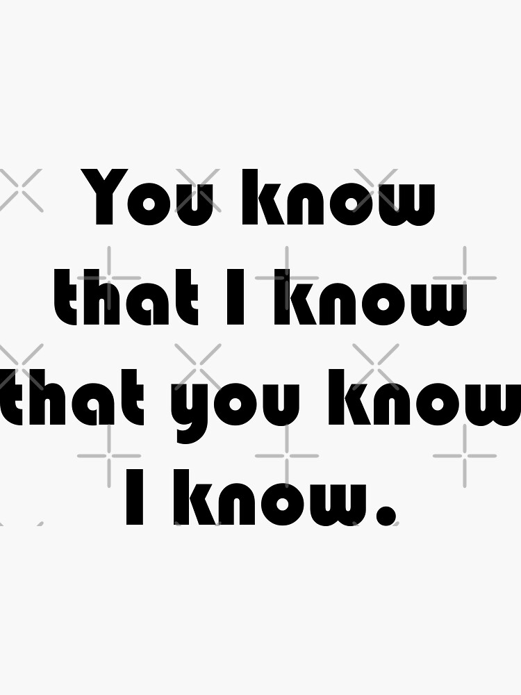 "You Know?" Sticker for Sale by EbnFlow | Redbubble