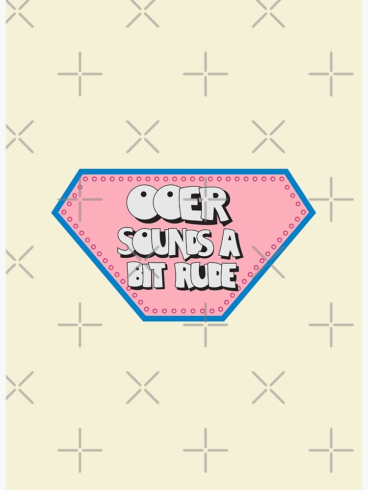 "Ooer - Sounds a Bit Rude" Poster for Sale by ChrisOrton | Redbubble