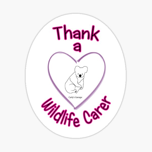 "Thank a Wildlife Carer " Sticker by CarlysGarage | Redbubble