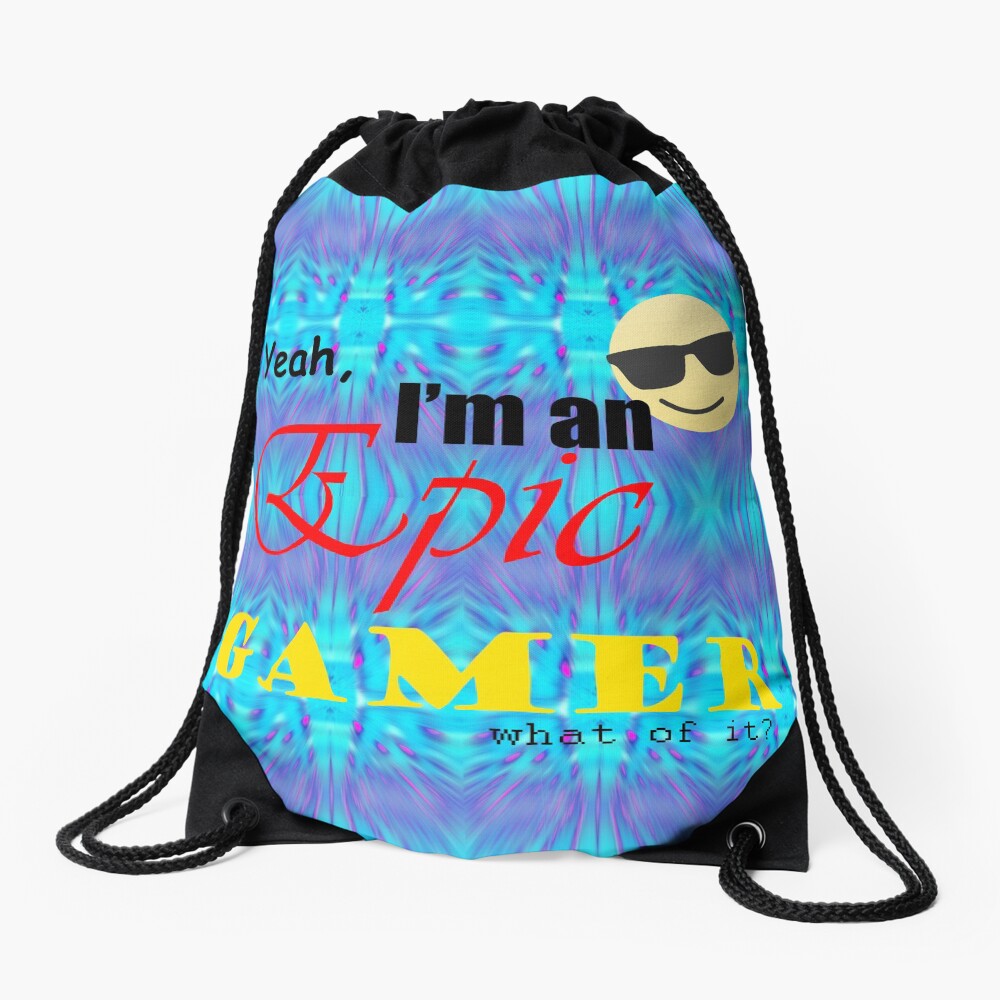"Yeah I'm an epic gamer" Drawstring Bag for Sale by clickthecircles ...