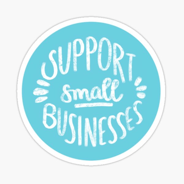 Support Small Business Stickers | Redbubble