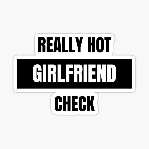 "Really Hot Girlfriend Check - TIKTOK Meme Viral Video Design" Sticker ...