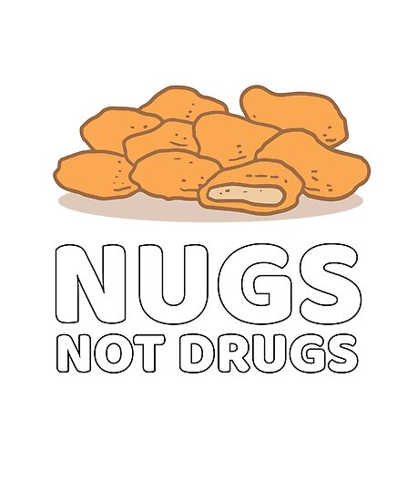 "Nugs Not Drugs" Poster by JK--A-PEAR-EL | Redbubble