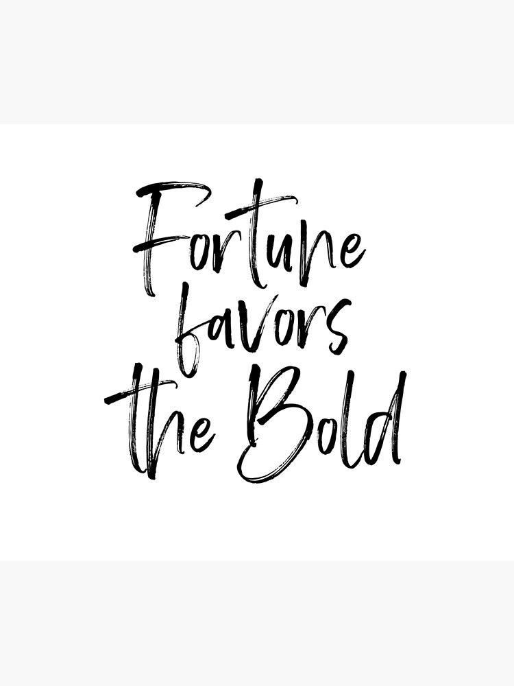 "Fortune Favors the Bold" Poster by AlanPun | Redbubble
