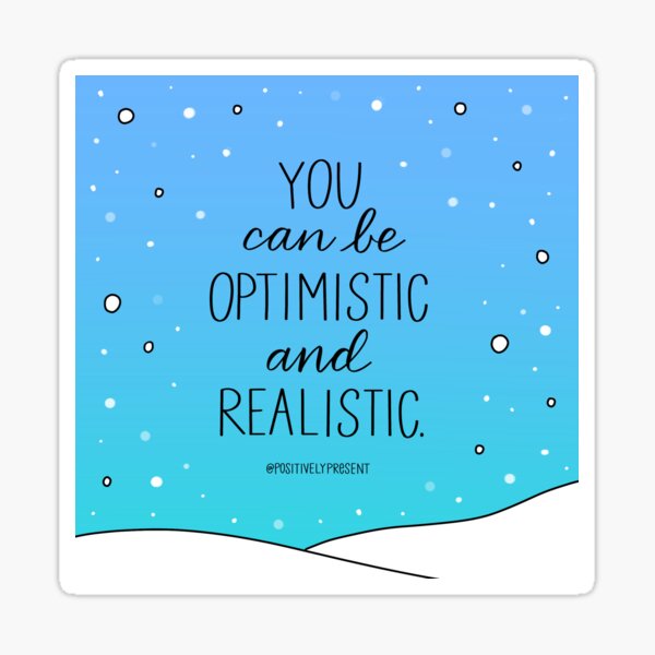 "Optimistic Realistic - Positively Present" Sticker for Sale by ...
