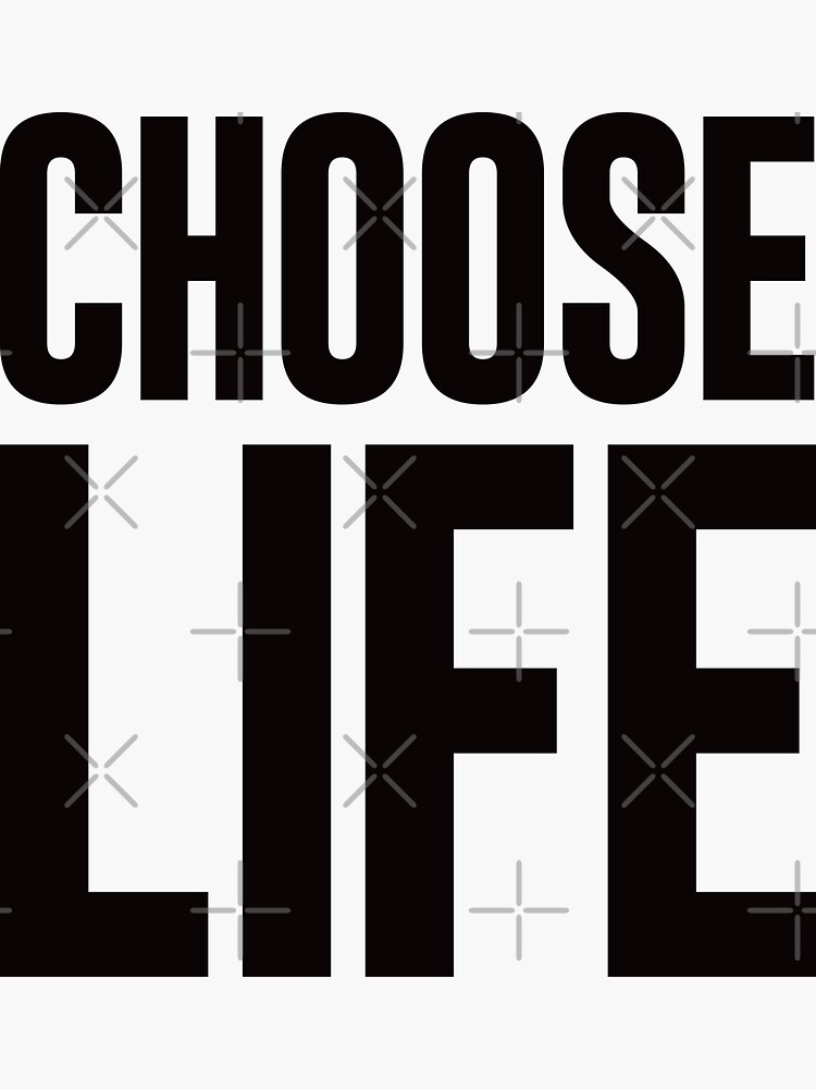 "Choose Life" Sticker by BFXIII | Redbubble