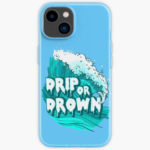 "DRiP OR DROWN" iPhone Case for Sale by pineappledrippd | Redbubble