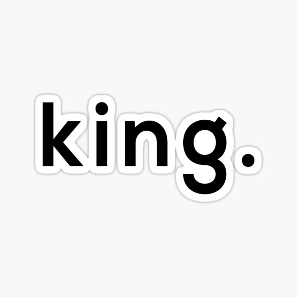 "king." Sticker for Sale by vinnydesigns | Redbubble