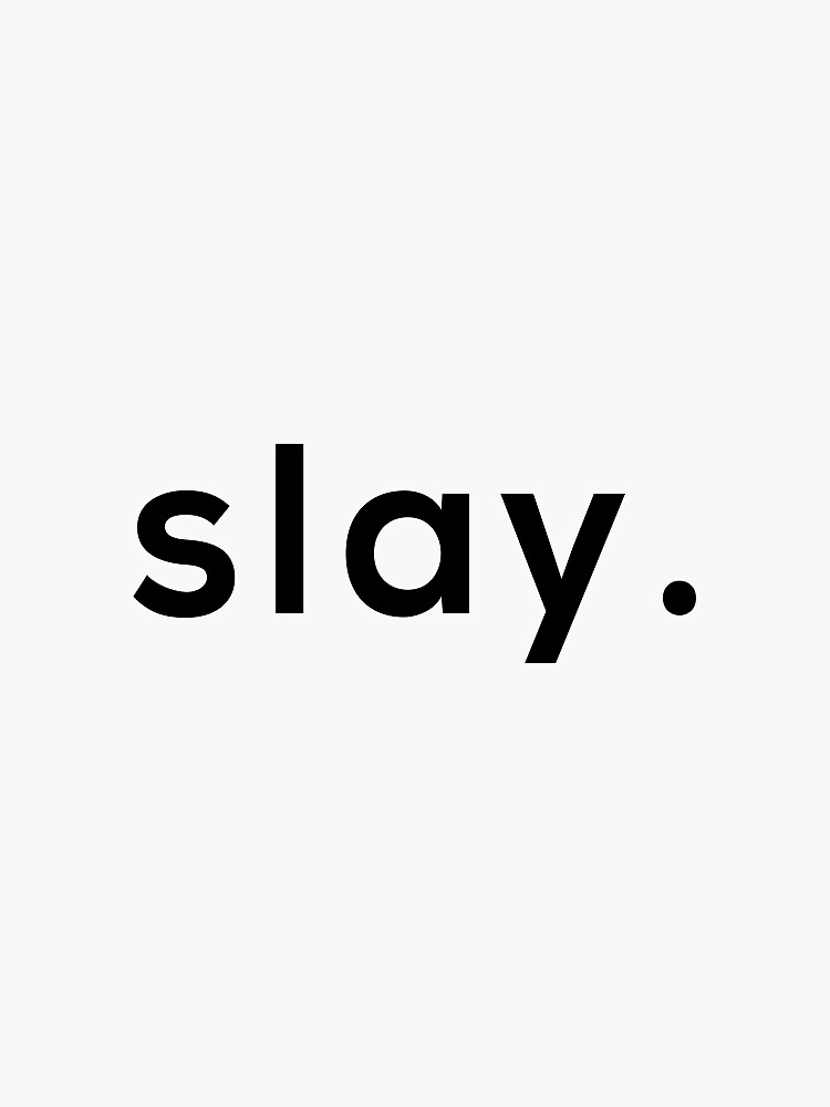 "slay." Sticker for Sale by vinnydesigns | Redbubble