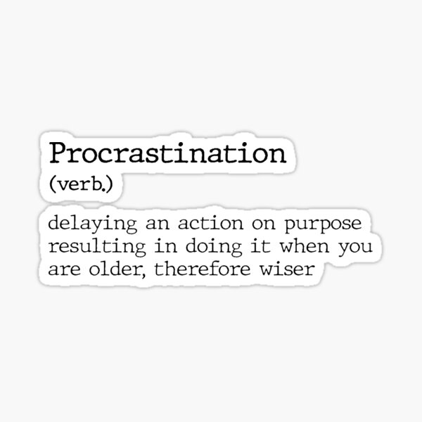 "Procrastination" Sticker for Sale by Mitz1313 | Redbubble