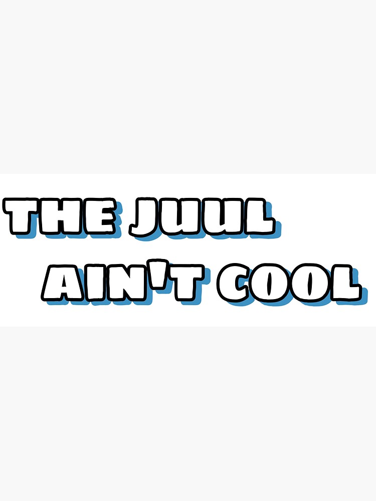 "JUULING is not cool kids" Sticker by Landoncd | Redbubble