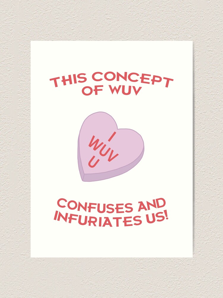 "This Concept of Wuv Confuses and Infuriates Us!" Art Print for Sale by ...