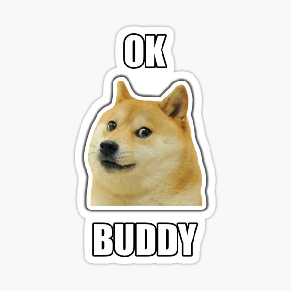 "Doge - OK Buddy" Sticker for Sale by EPIKtees | Redbubble