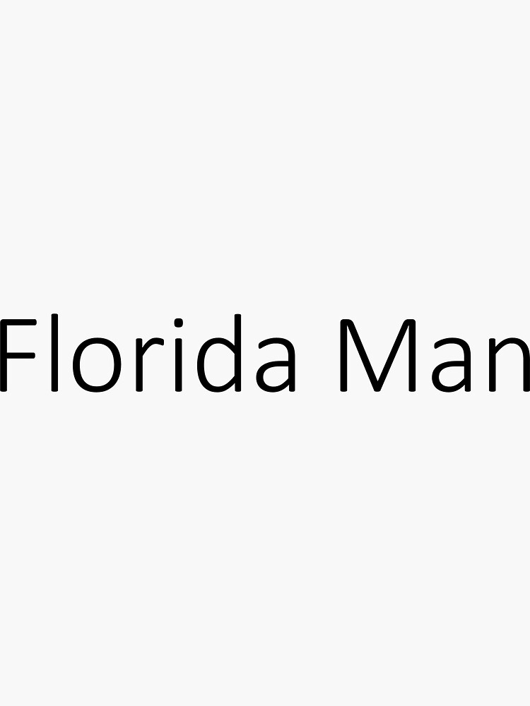 "Florida Man" Sticker for Sale by Bonk22 | Redbubble