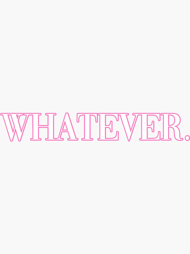 "whatever." Sticker by evynmcgraw | Redbubble