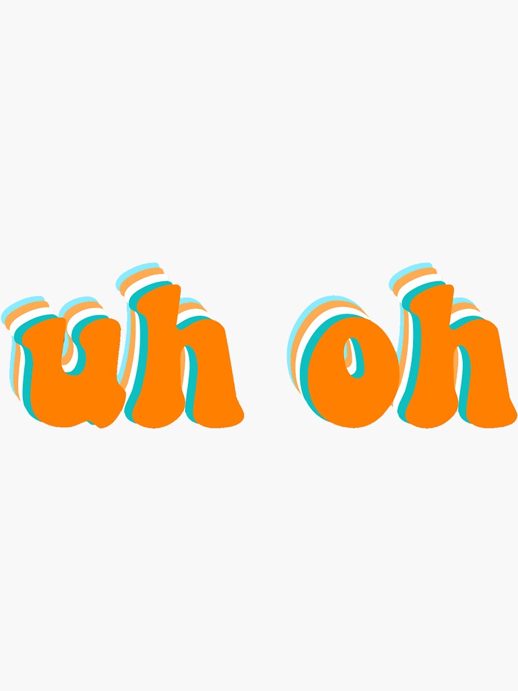 "uh oh sticker" Sticker for Sale by eliseabbott | Redbubble