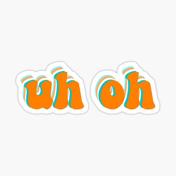 "uh oh sticker" Sticker for Sale by eliseabbott | Redbubble