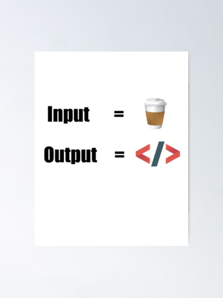 "Input Coffee Output Code Funny Programmer" Poster for Sale by angata500 | Redbubble